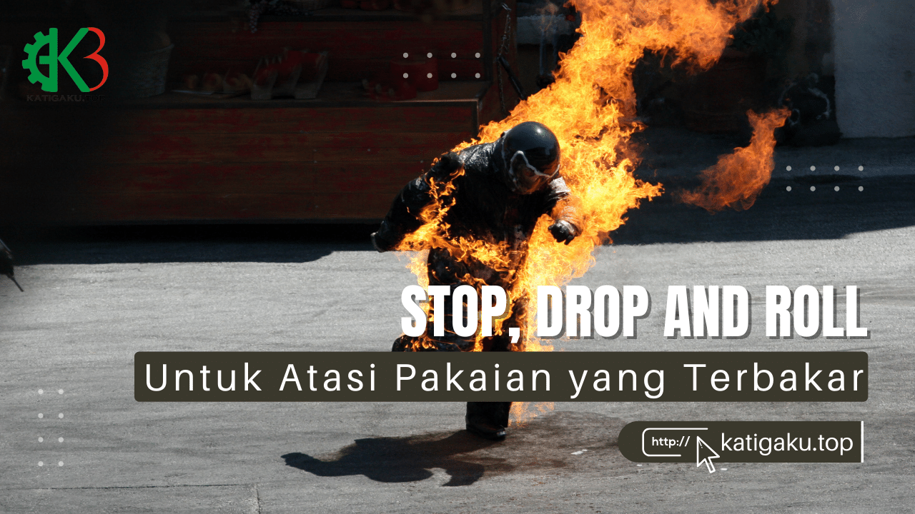 Stop, Drop, and Roll untuk Memadamkan Pakaian yang Terbakar! - Katigaku.top